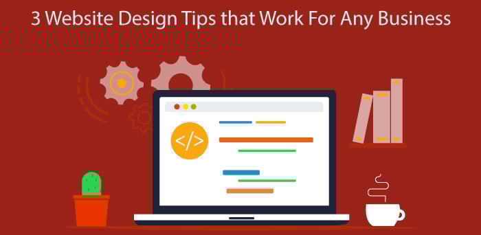 3 Basic Website Design Tips That Work For Any Business